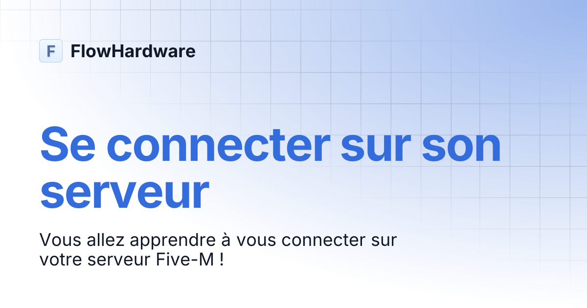 Se connecter sur son serveur | FlowHardware